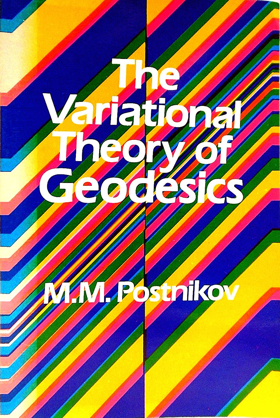 The Variational Theory of Geodesics: Postnikov, M. M.: 9780486631660 ...