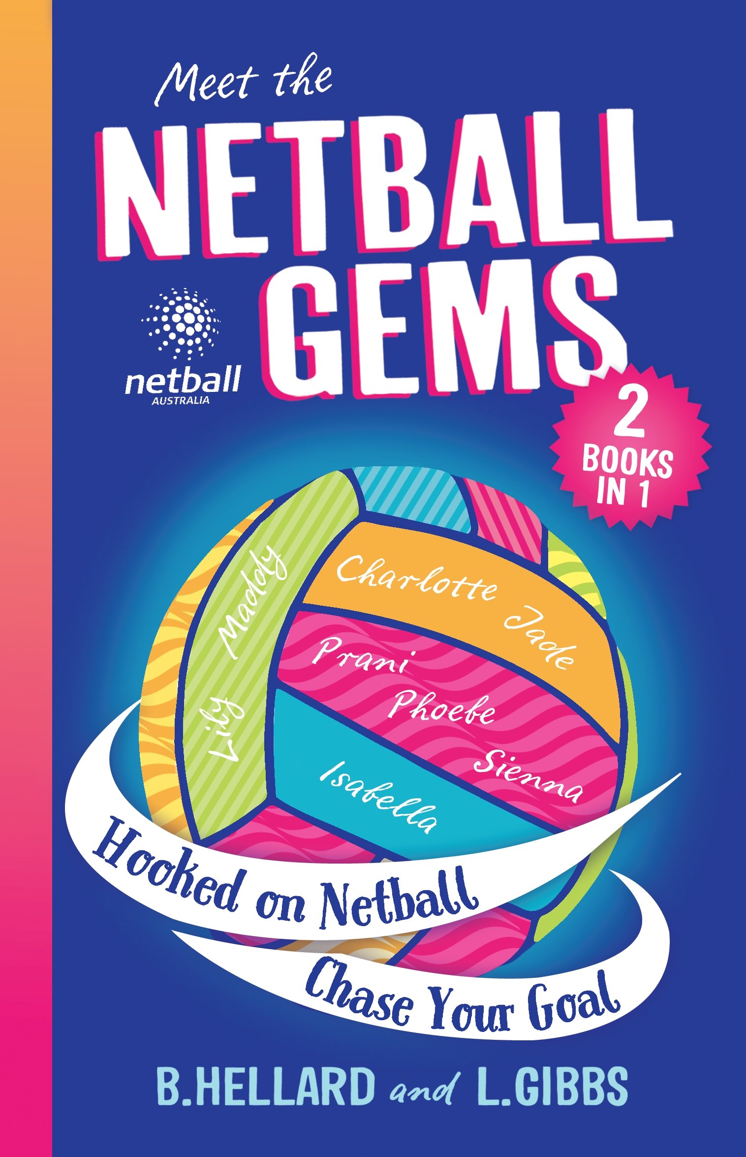 Meet the Netball Gems: 2 Books in 1: Gibbs, Lisa, Hellard, Bernadette ...