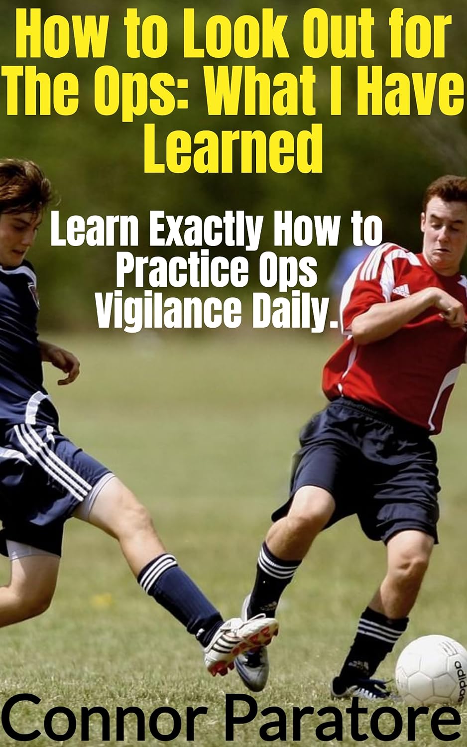 How to Look Out for The Ops: What I Have Learned: Learn Exactly How to ...