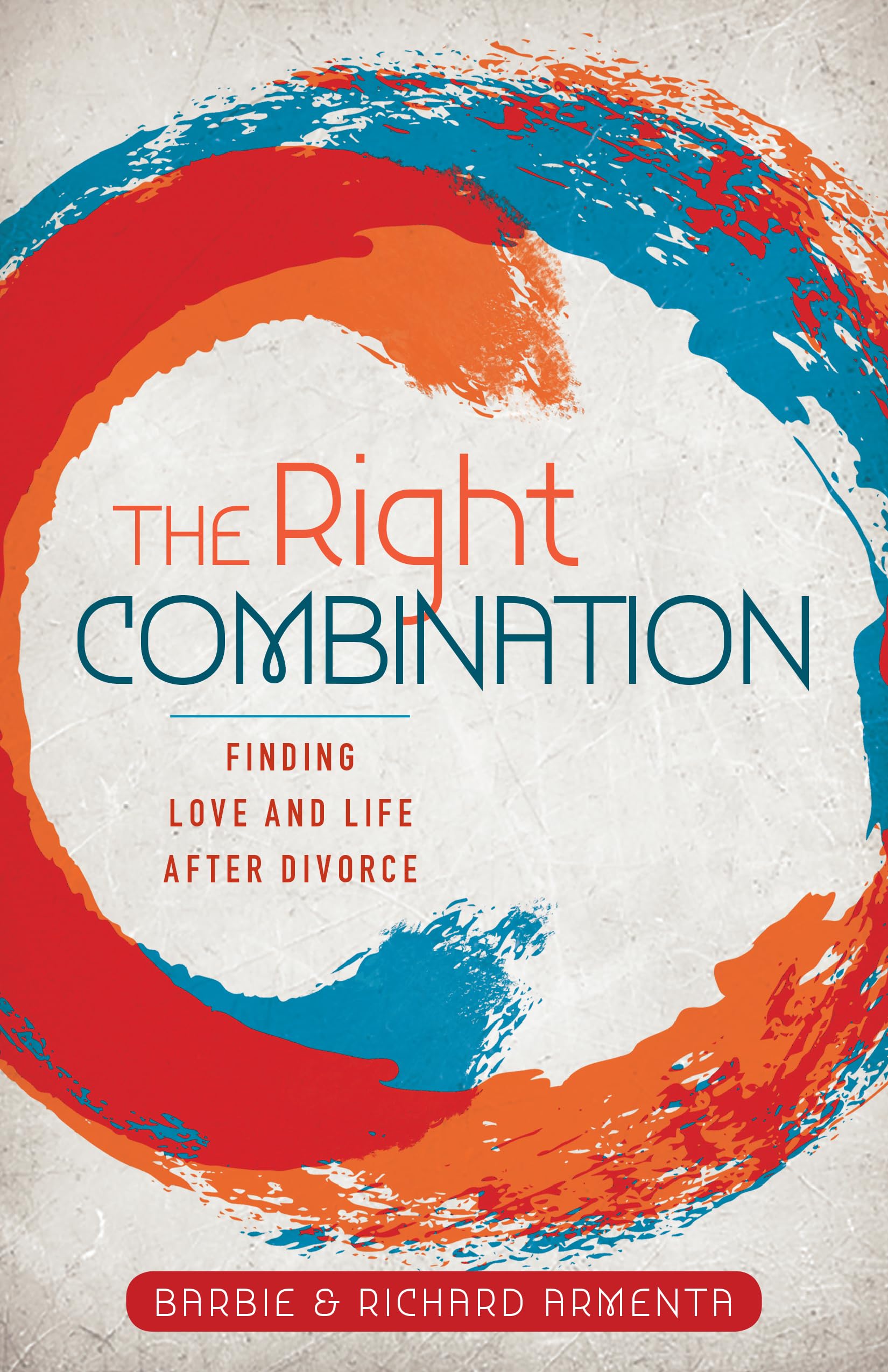 The Right Combination: Finding Love and Life After Divorce: Armenta ...