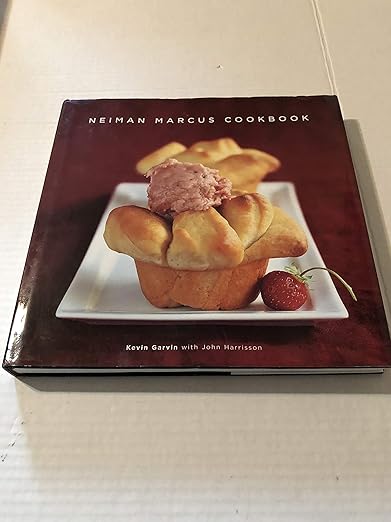 Neiman Marcus Cookbook: Kevin Garvin, John Harrisson, Ellen Silverman ...