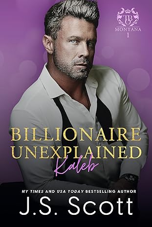 Amazon.com: Billionaire Unexplained ~ Kaleb: (Montana Billionaires #1) (The Billionaire's ...
