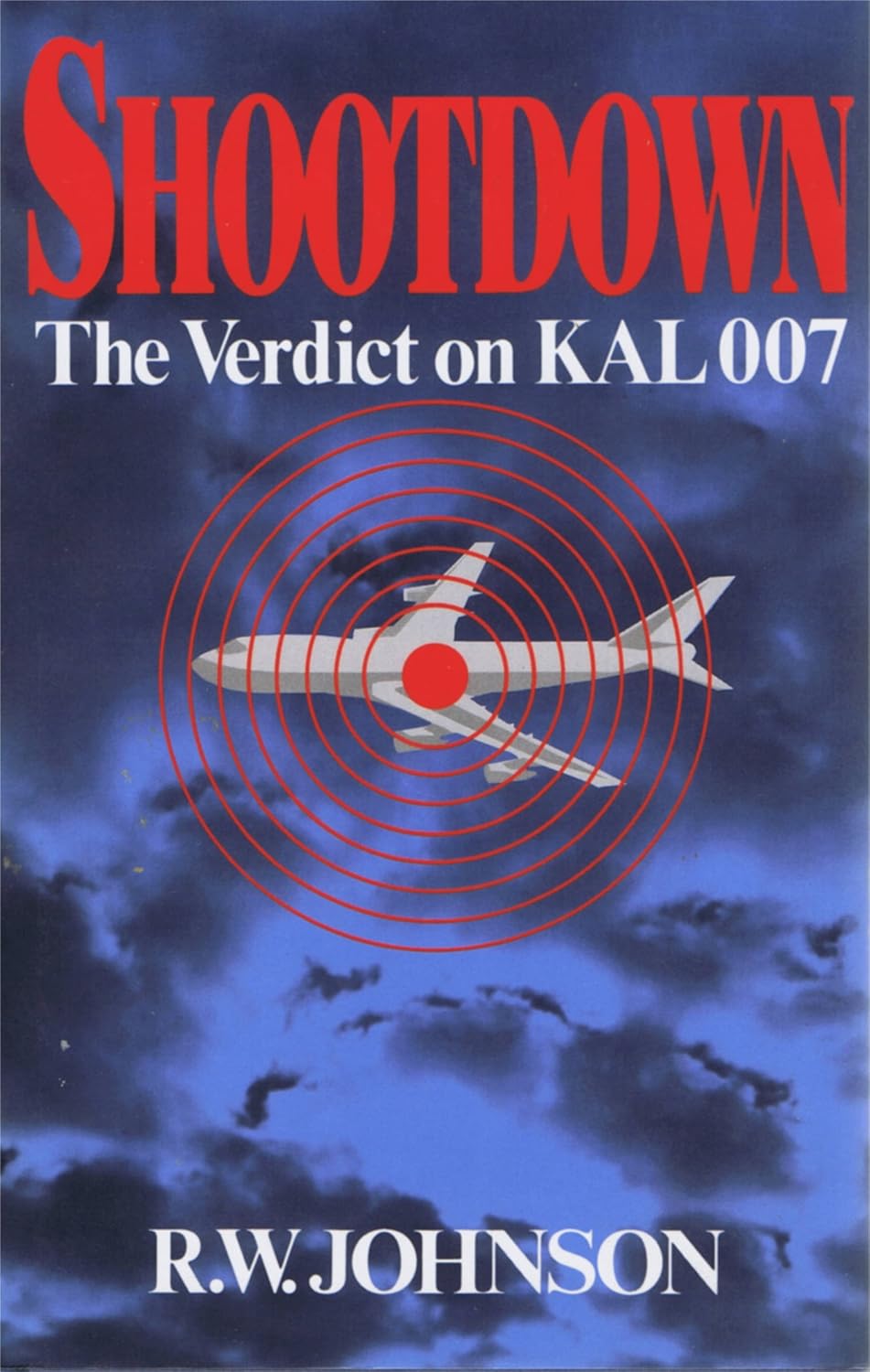 Shootdown: the verdict on KAL 007: Amazon.com: Books