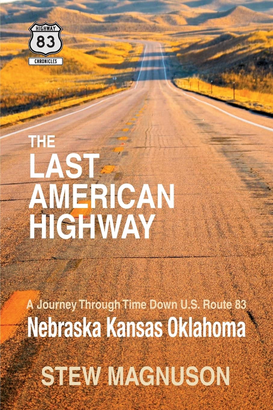 The Last American Highway: A Journey Through Time Down U.S Route 83 ...