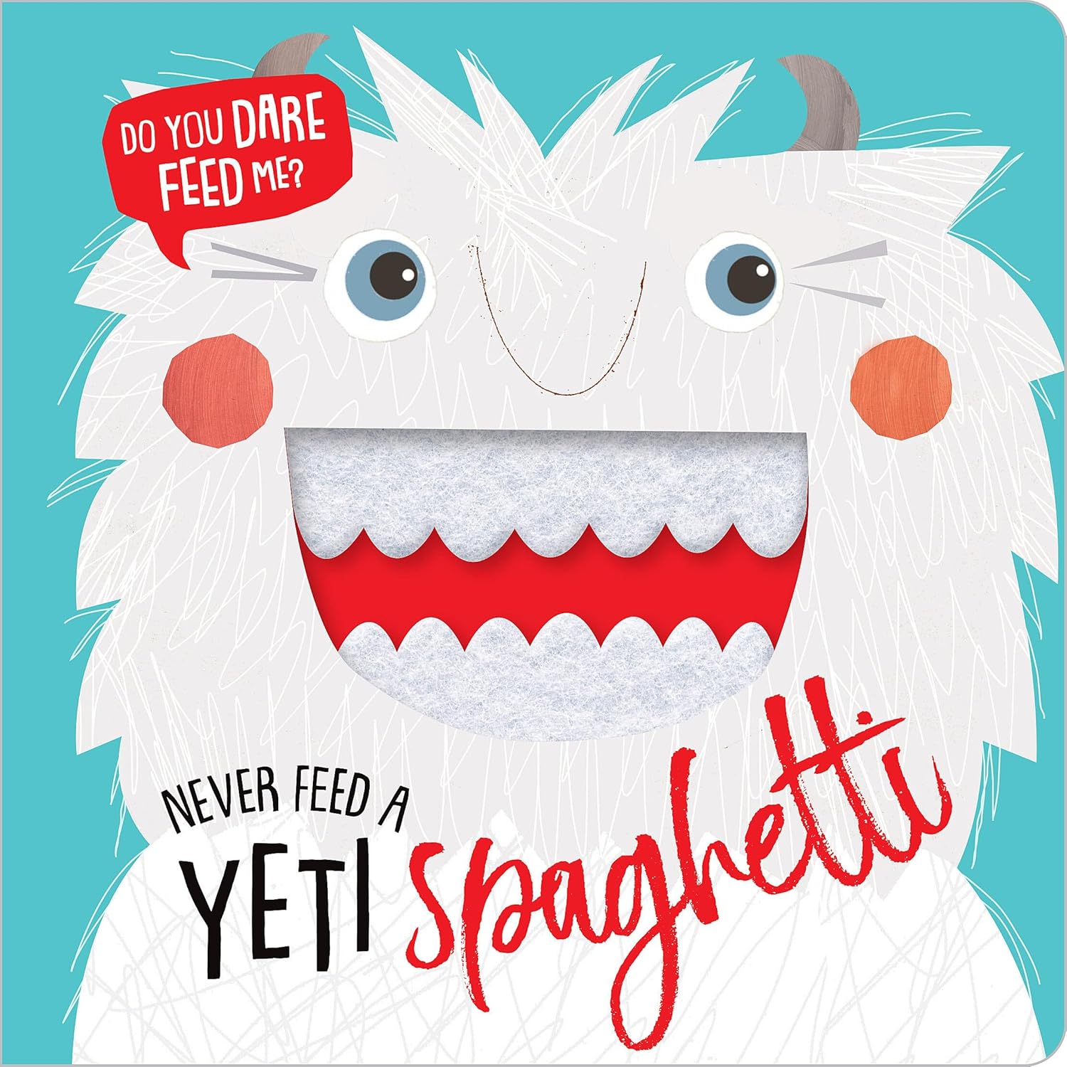 Never Feed a Yeti Spaghetti: Make Believe Ideas Ltd.: 9781788432306 ...