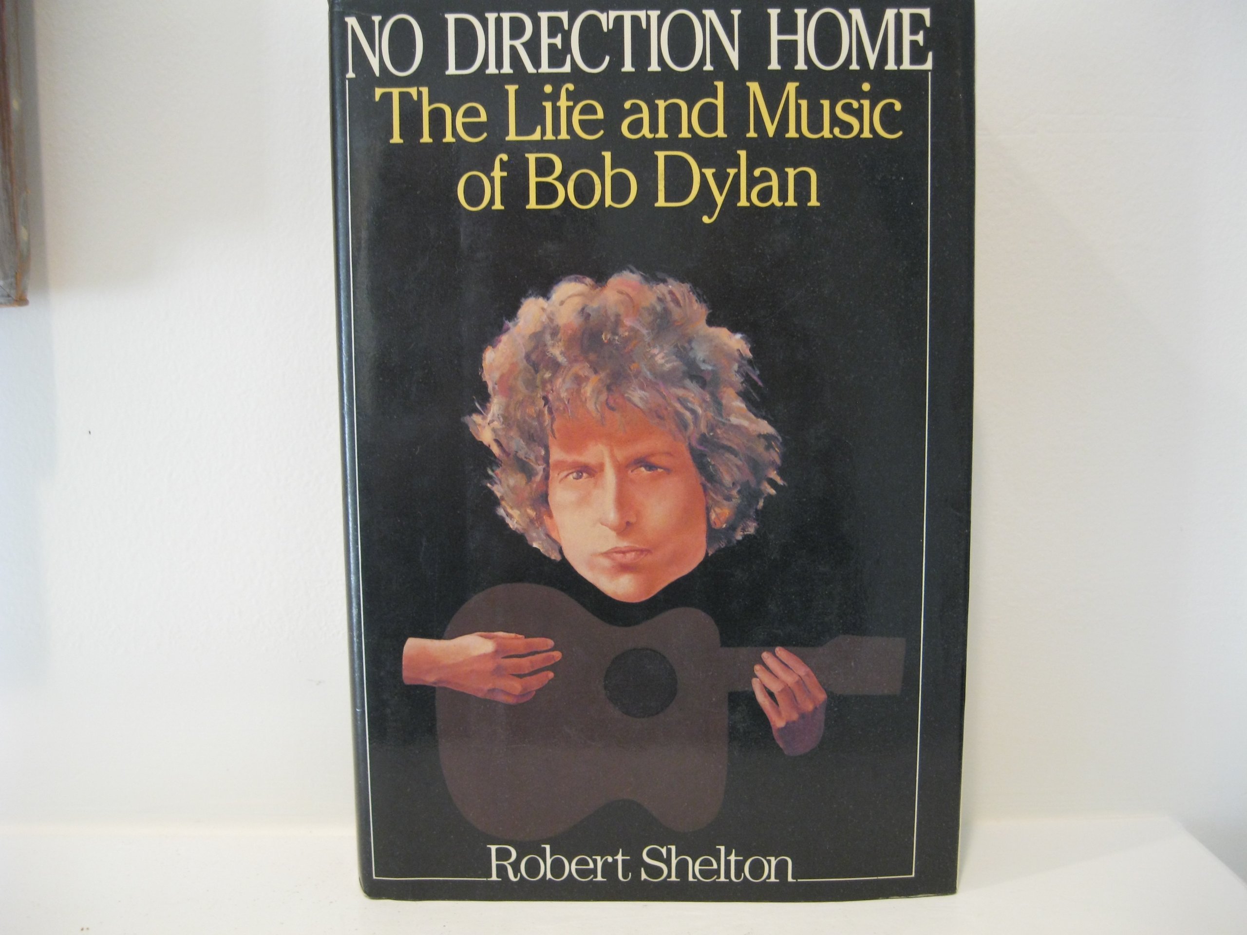 No Direction Home: The Life and Music of Bob Dylan: Shelton, Robert ...