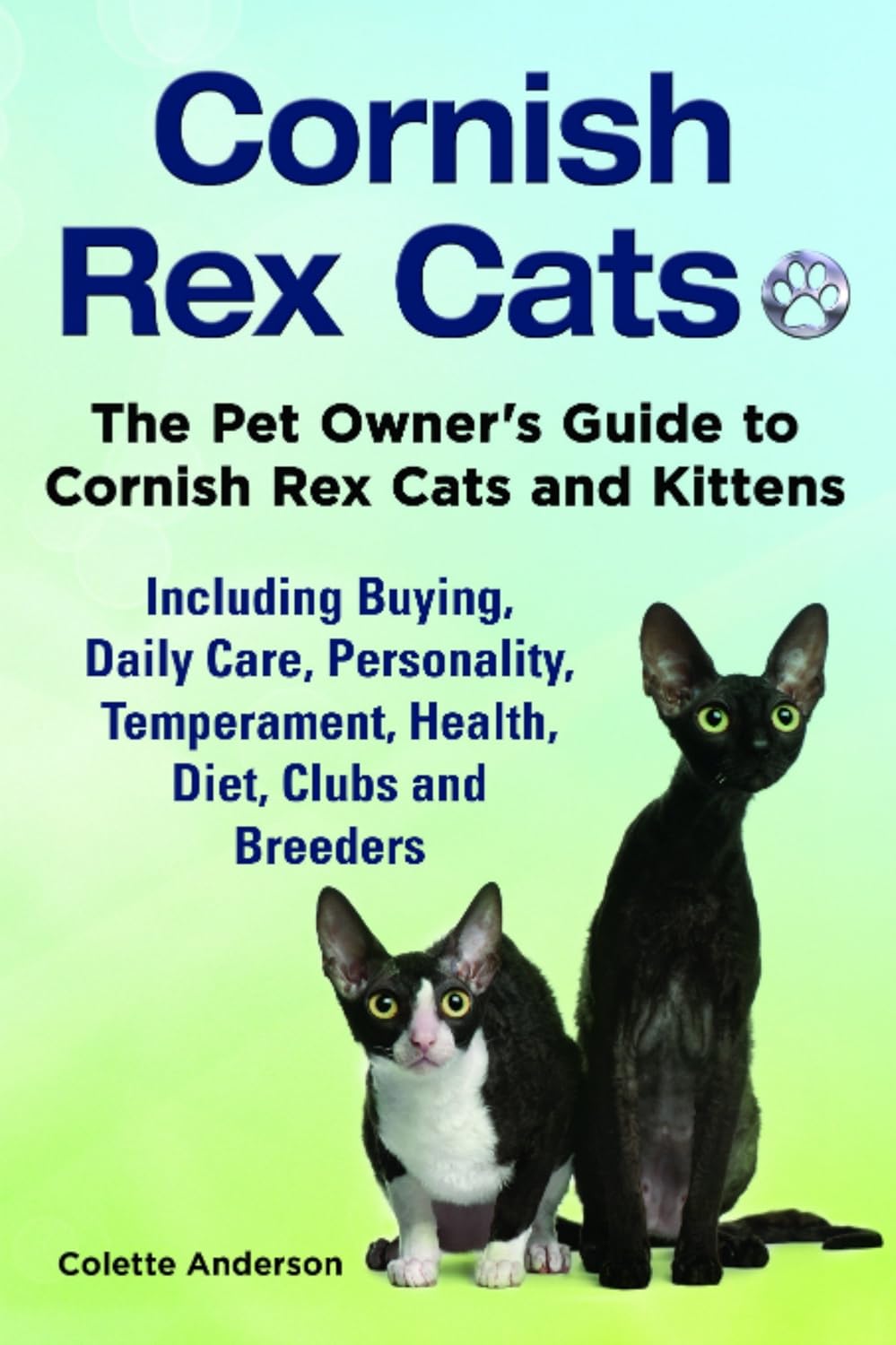 Cornish Rex Cats: The Pet Owner’s Guide to Cornish Rex Cats and Kittens ...