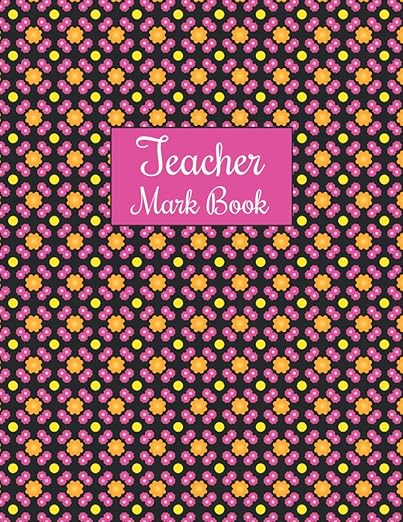 Teacher Mark Book: Teacher Grade Book, Teacher Mark Book, Class Record ...