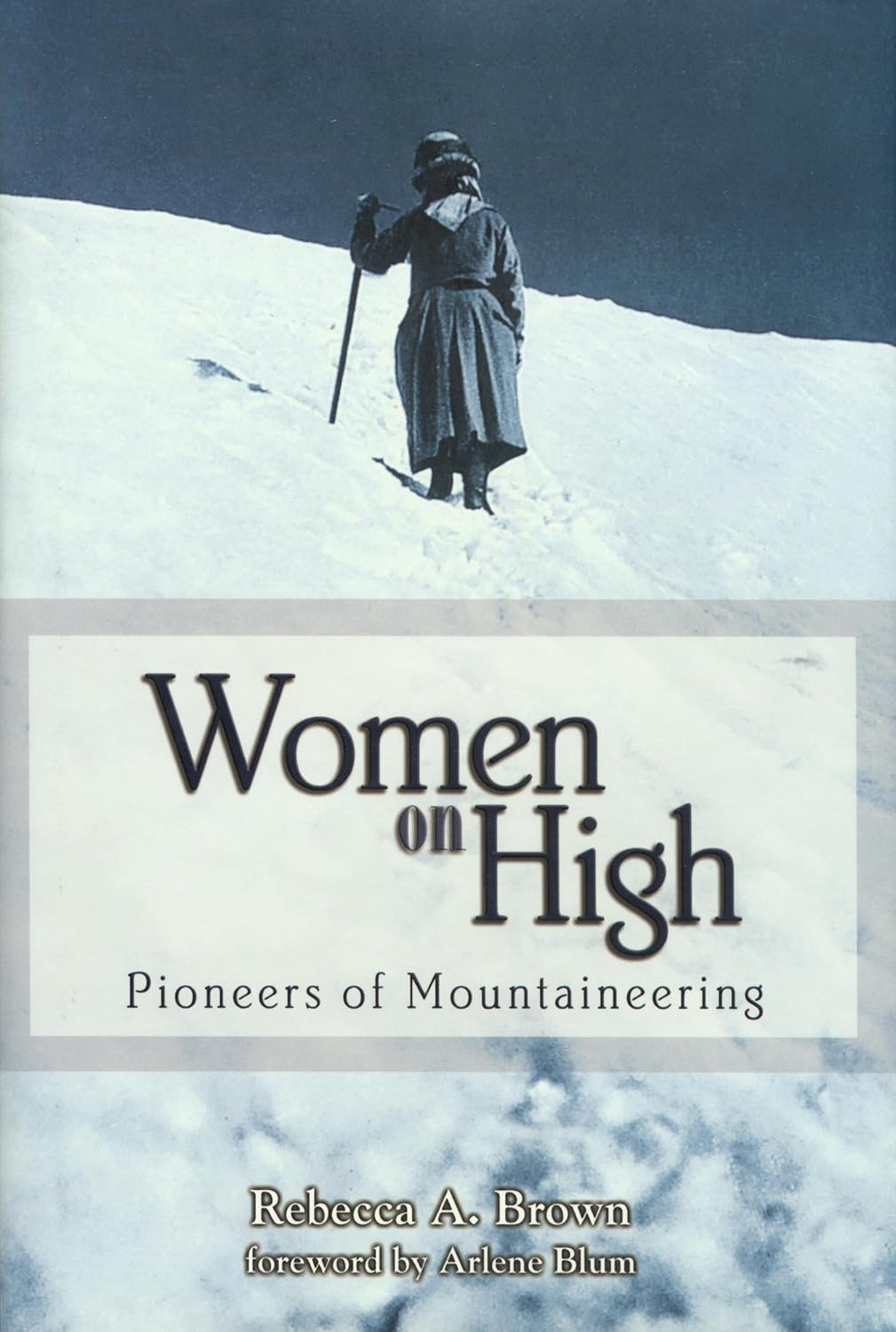 Women on High: Pioneers of Mountaineering: Brown, Rebecca A ...