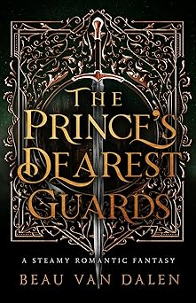 The Prince's Dearest Guards - Kindle edition by Van Dalen, Beau. Literature & Fiction Kindle ...