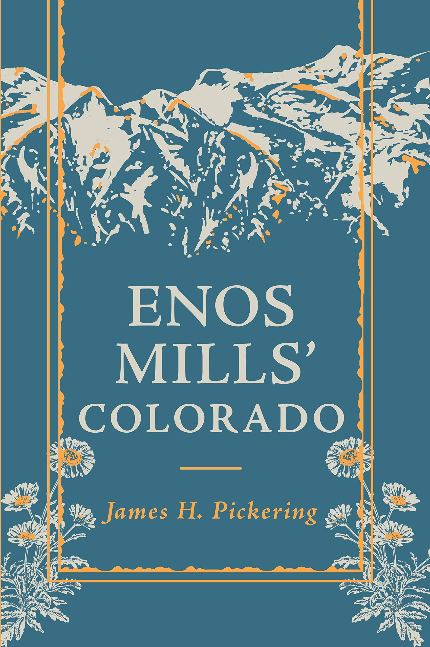 Enos Mills’ Colorado: Pickering, James H.: 9781555663674: Amazon.com: Books