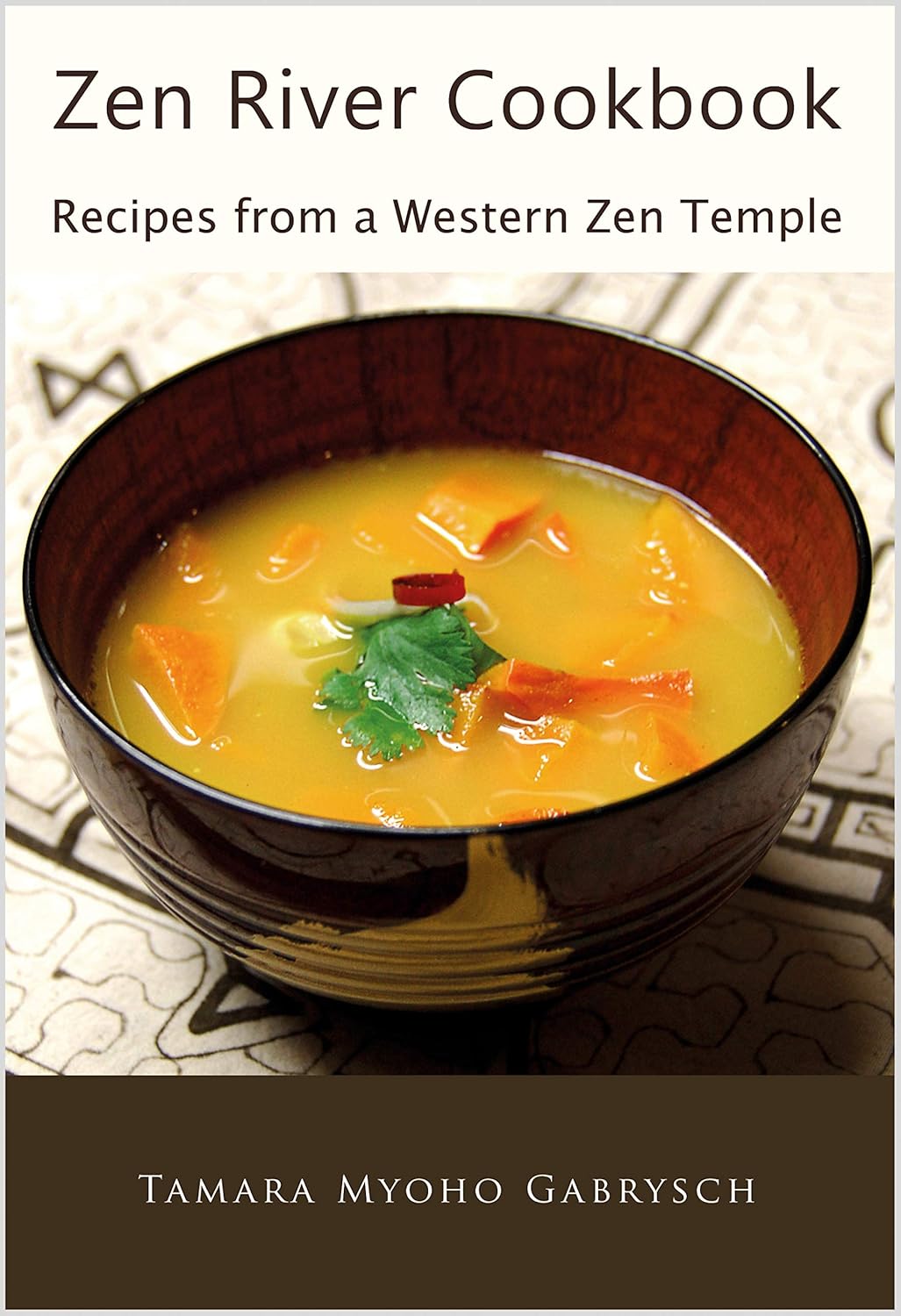 Zen River Cookbook: Recipes from a Western Zen Temple eBook : Gabrysch ...