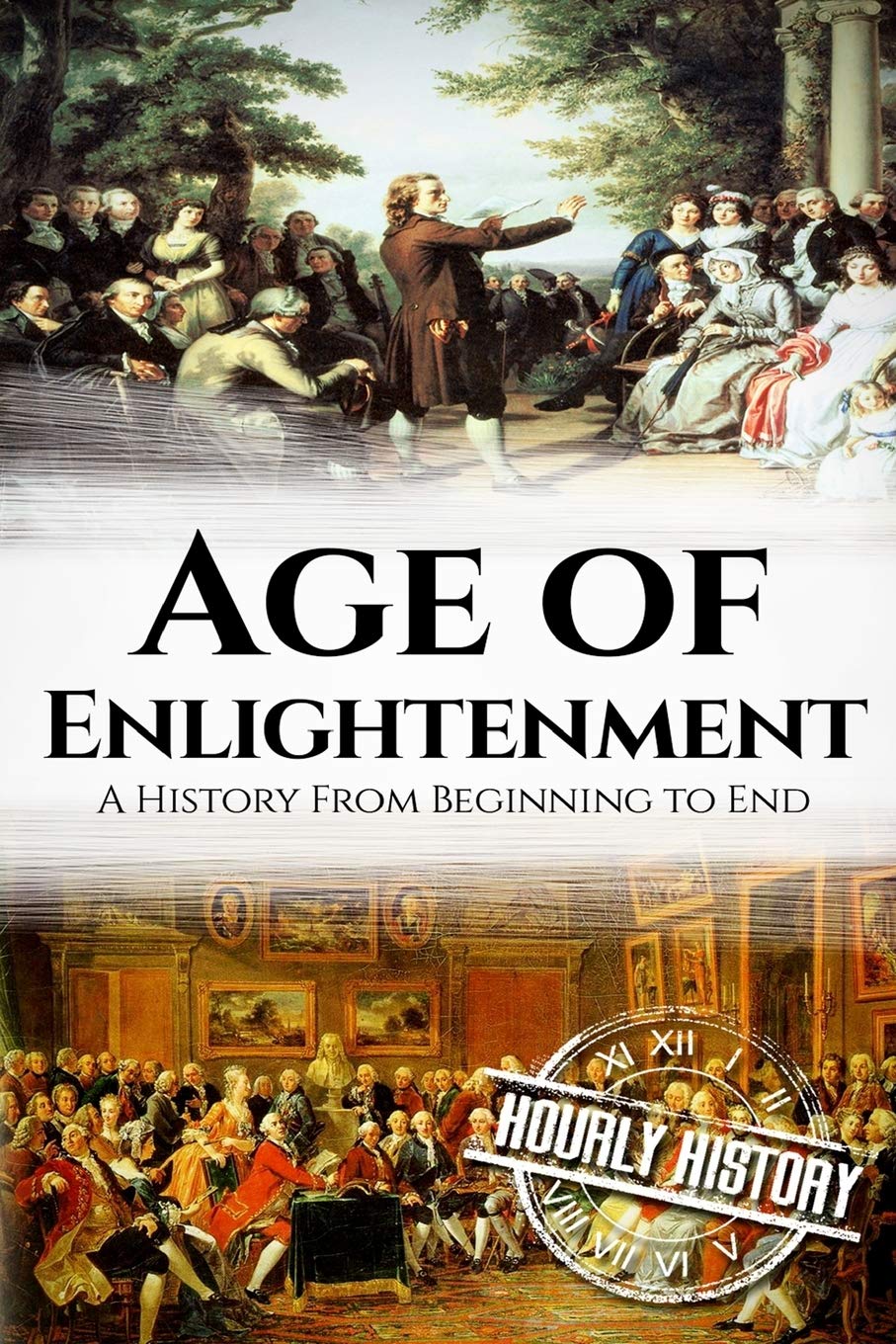 The Age of Enlightenment: A History From Beginning to End: History ...