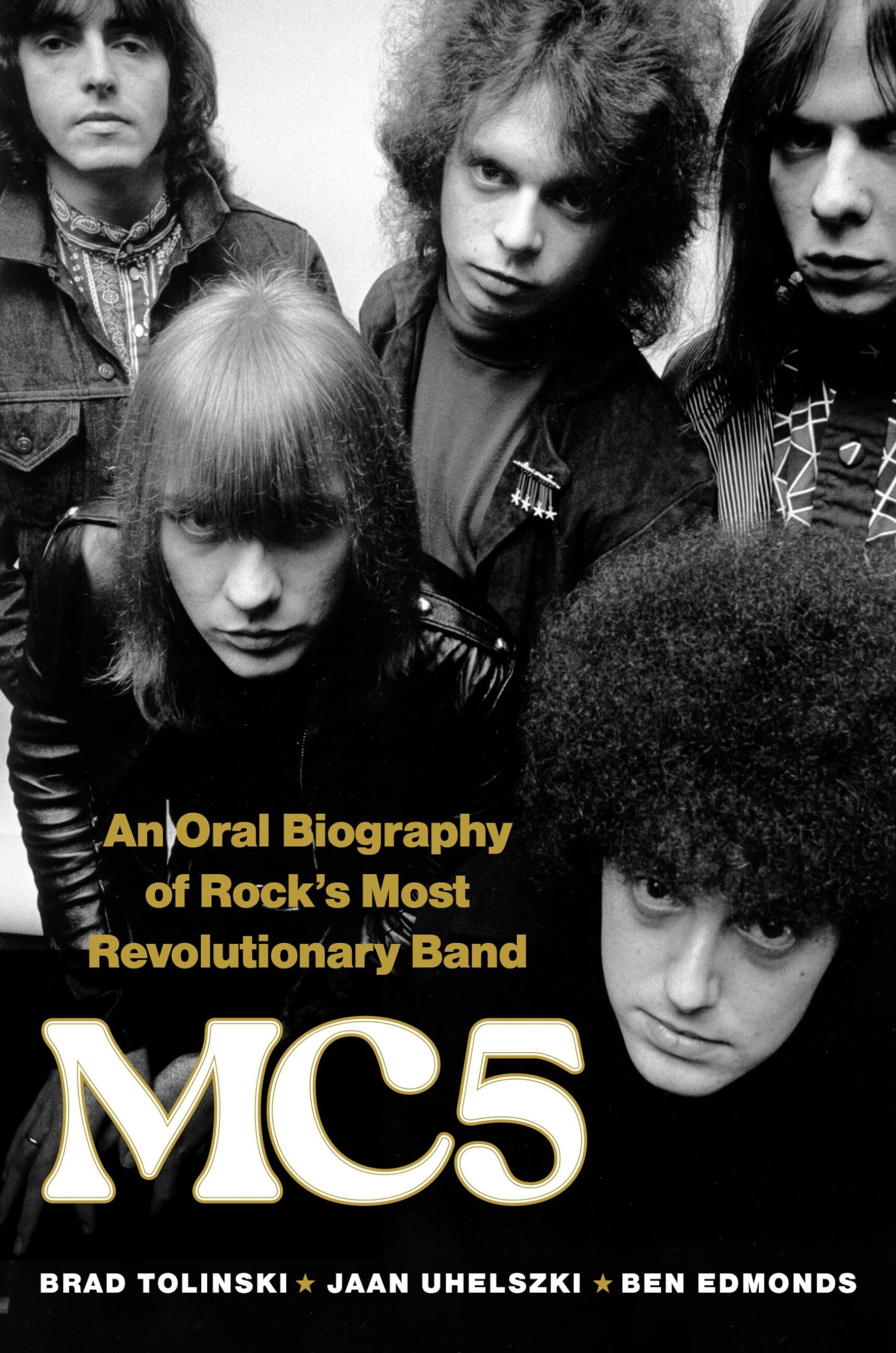 MC5: An Oral Biography of Rock’s Most Revolutionary Band: Tolinski ...