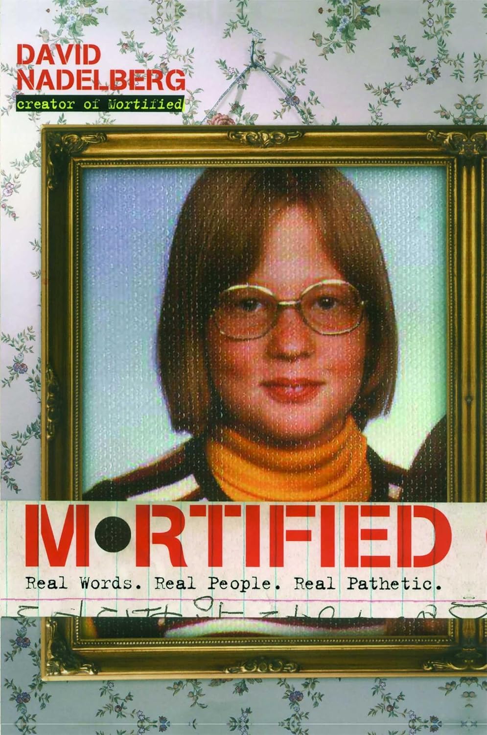 Mortified: Real Words. Real People. Real Pathetic.: Nadelberg, David ...