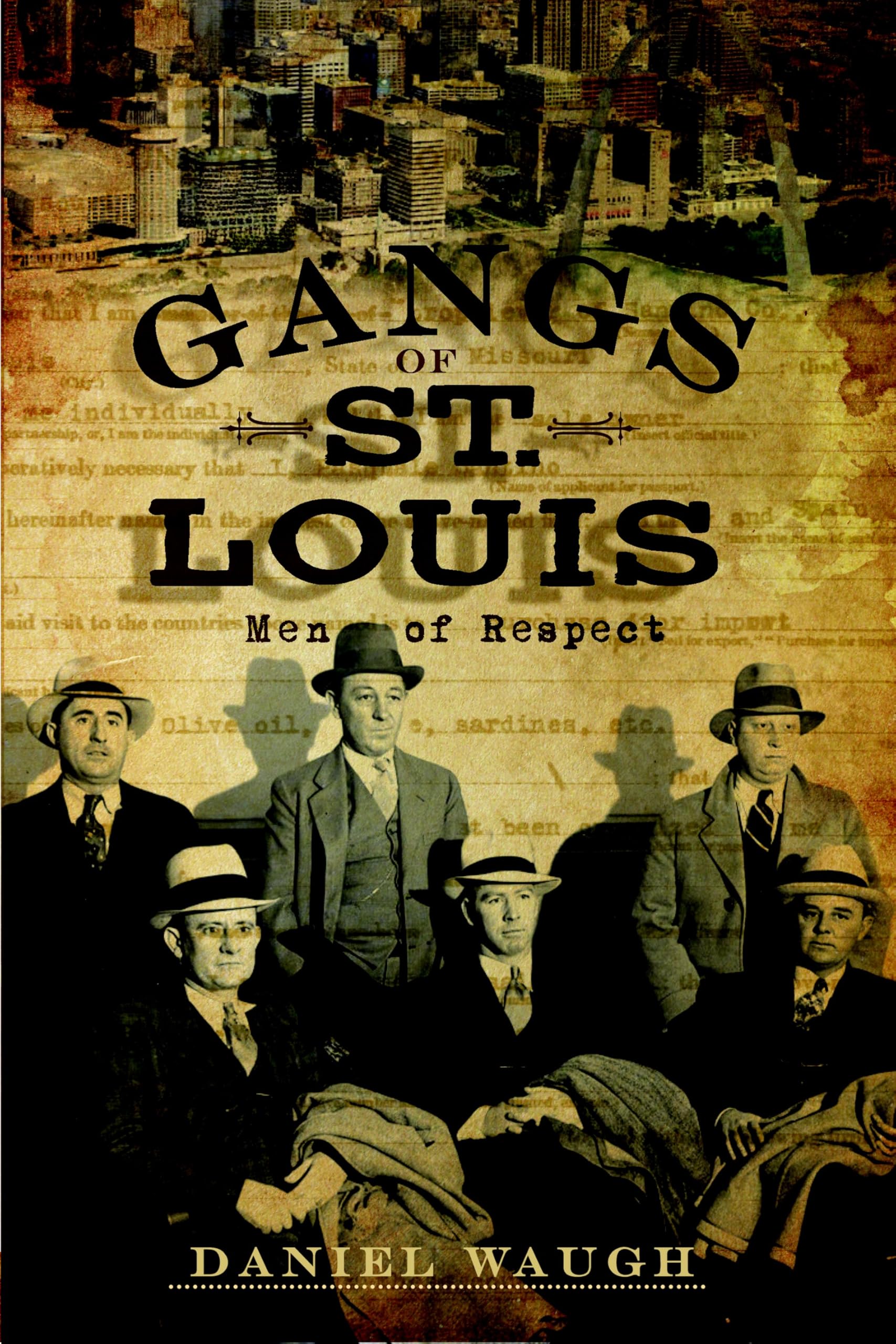Gangs of St. Louis: Men of Respect: Waugh, Daniel: 9781596299054 ...