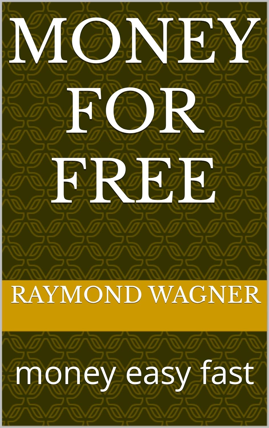 Amazon.com: Money For Free: money easy fast eBook : Wagner, Raymond ...