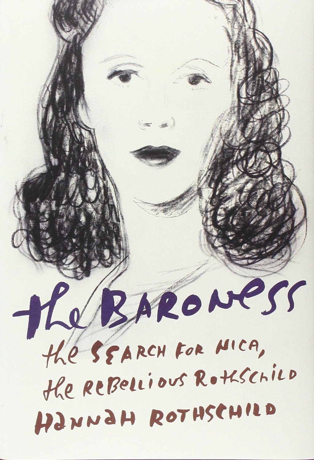 The Baroness: The Search for Nica, the Rebellious Rothschild ...