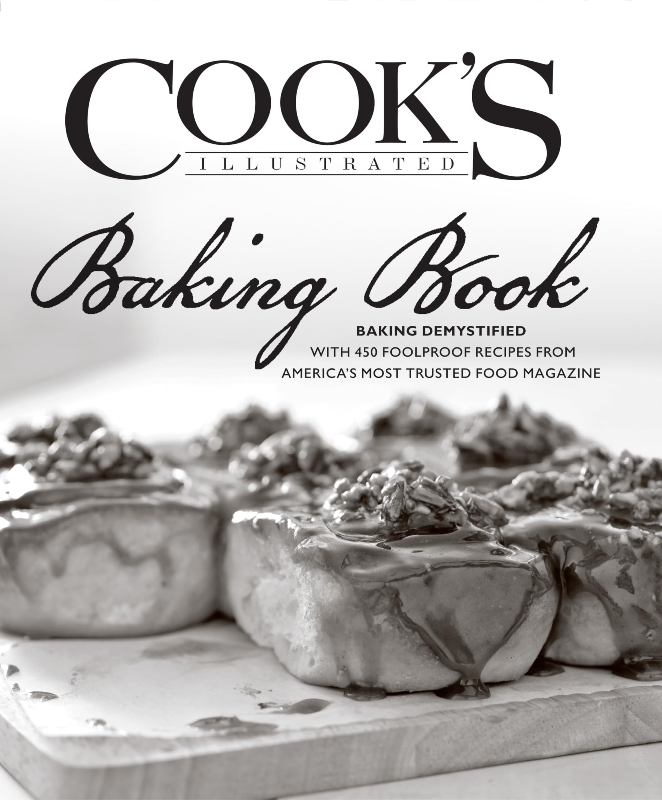 Cook's Illustrated Baking Book: Baking Demystified with 450 Foolproof ...