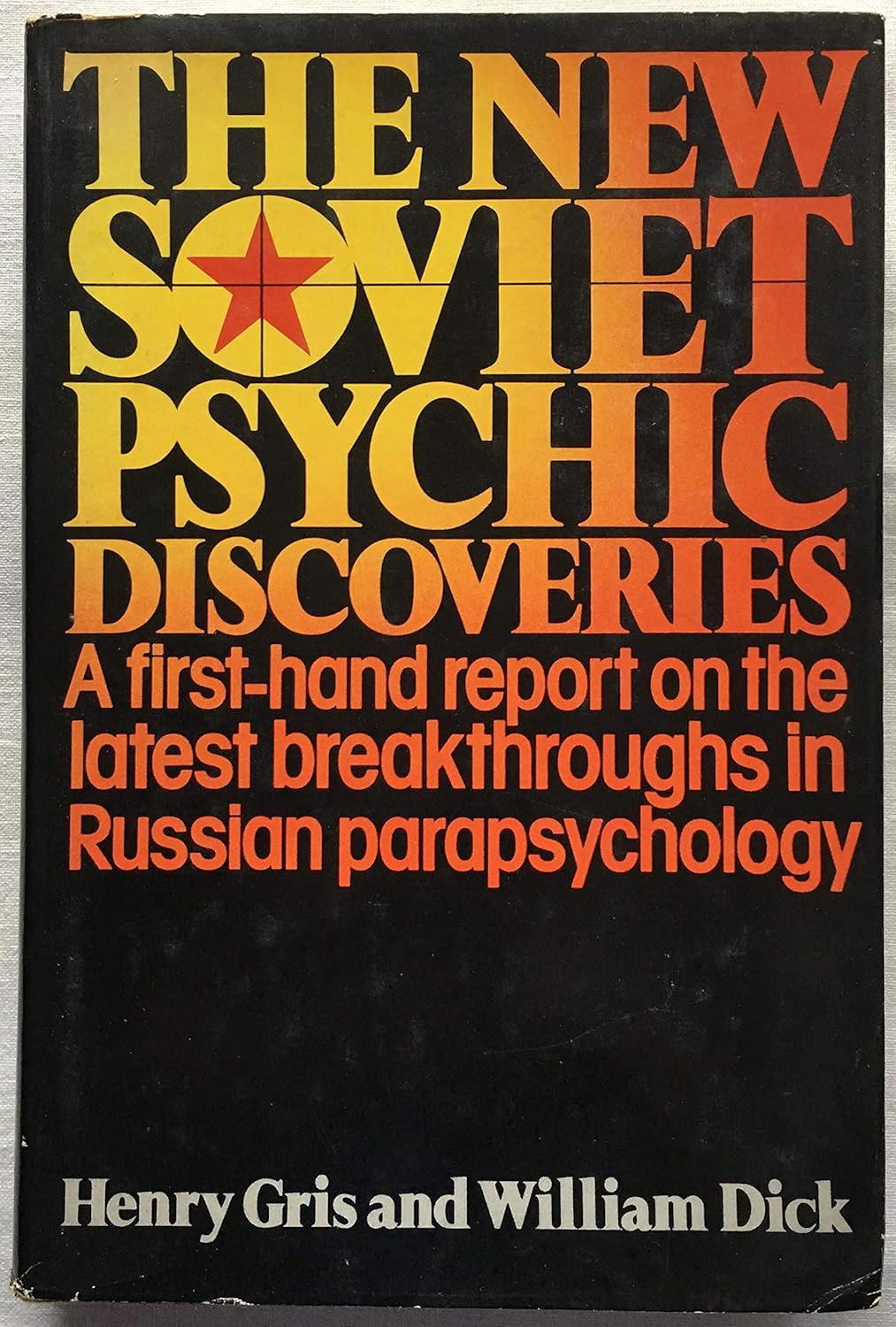 The New Soviet Psychic Discoveries: Henry Gris, William Dick ...