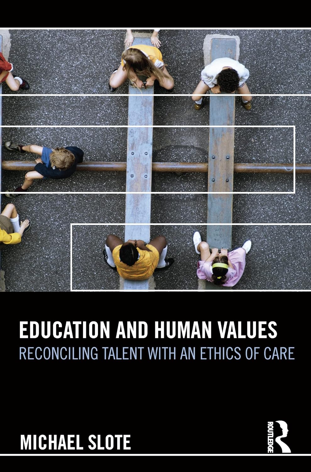 Education and Human Values: Reconciling Talent with an Ethics of Care ...