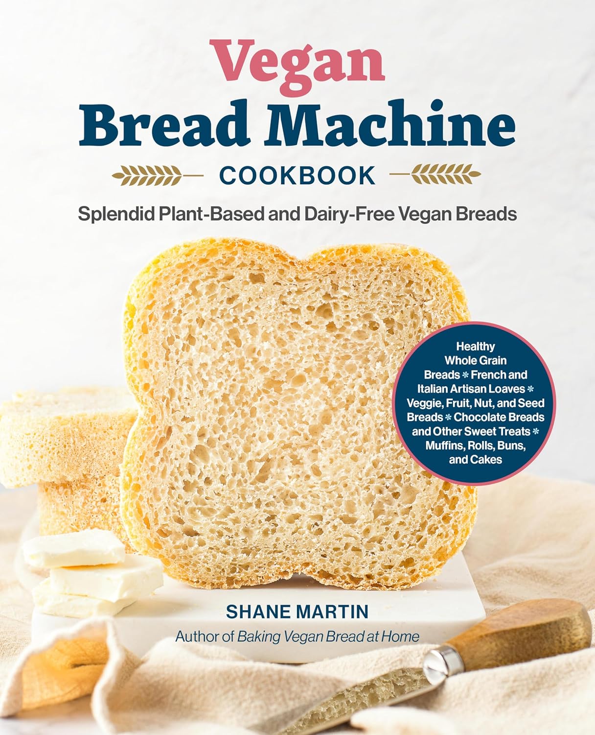 The Vegan Bread Machine Cookbook: Splendid Plant-Based and Dairy-Free ...