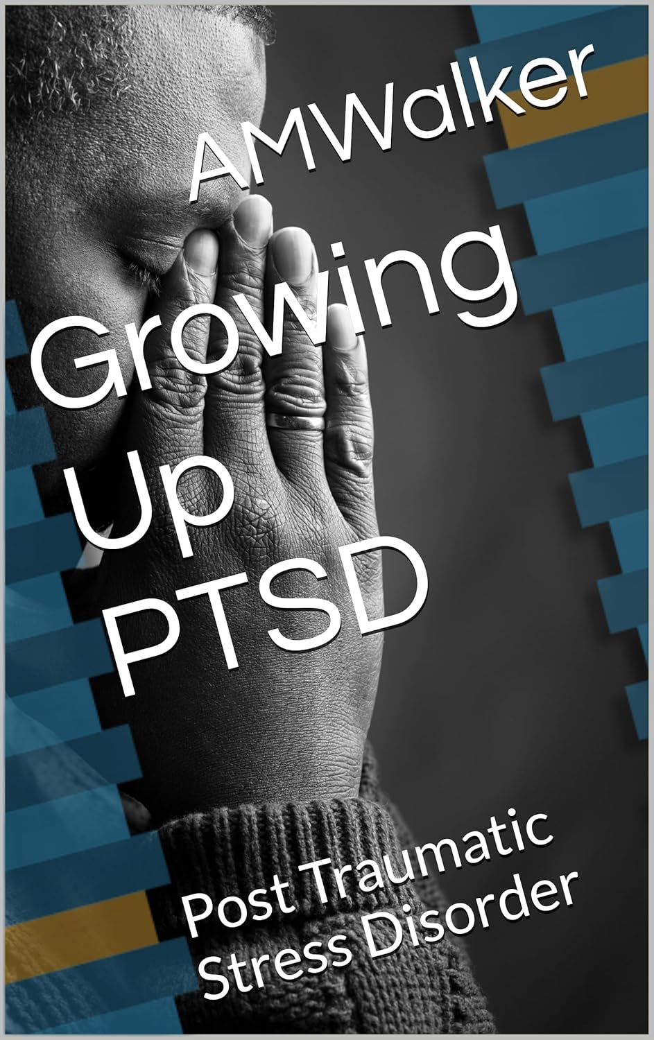 Growing Up PTSD: Post Traumatic Stress Disorder eBook : AMWalker ...
