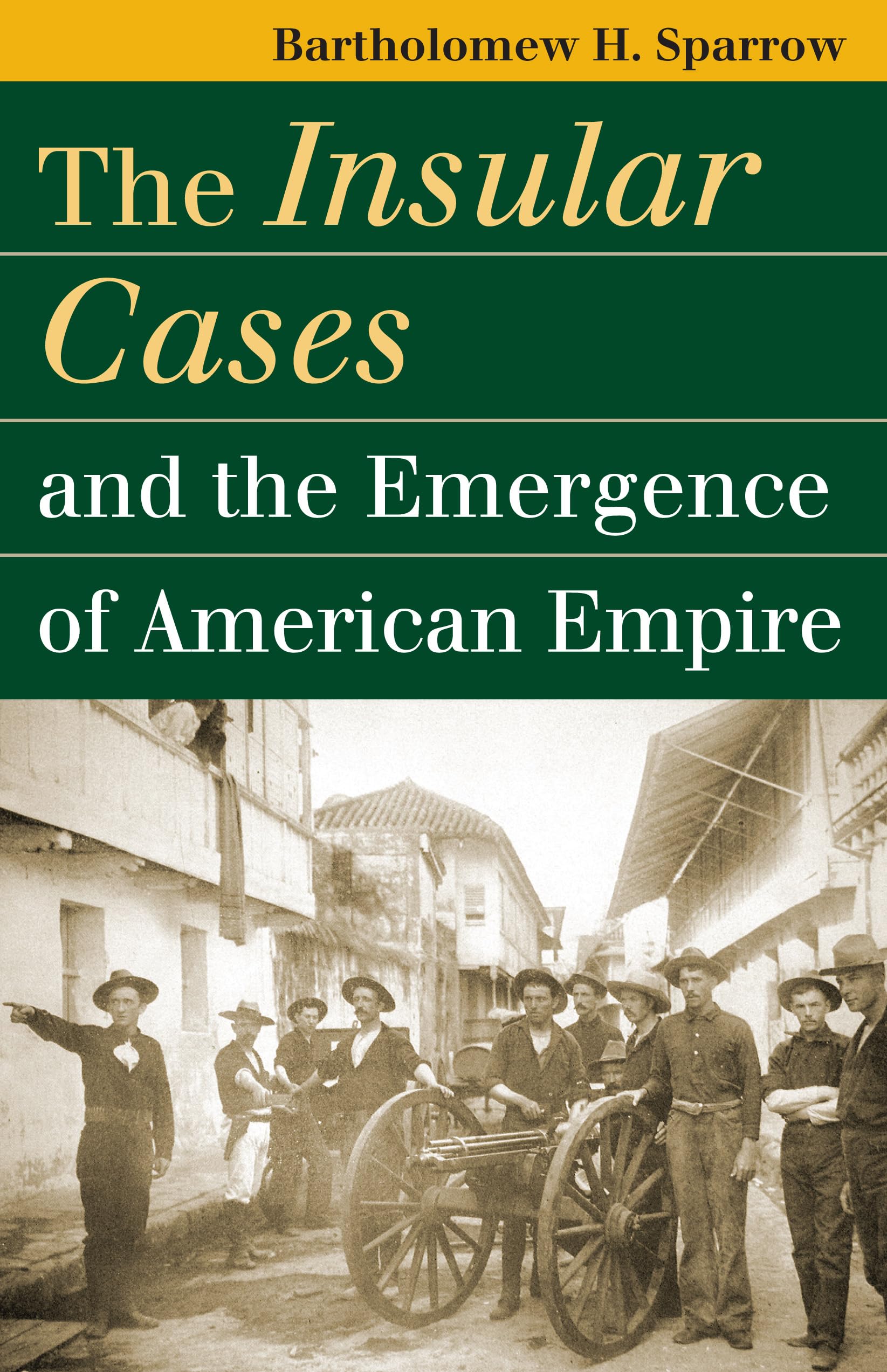 The Insular Cases and the Emergence of American Empire (Landmark Law ...