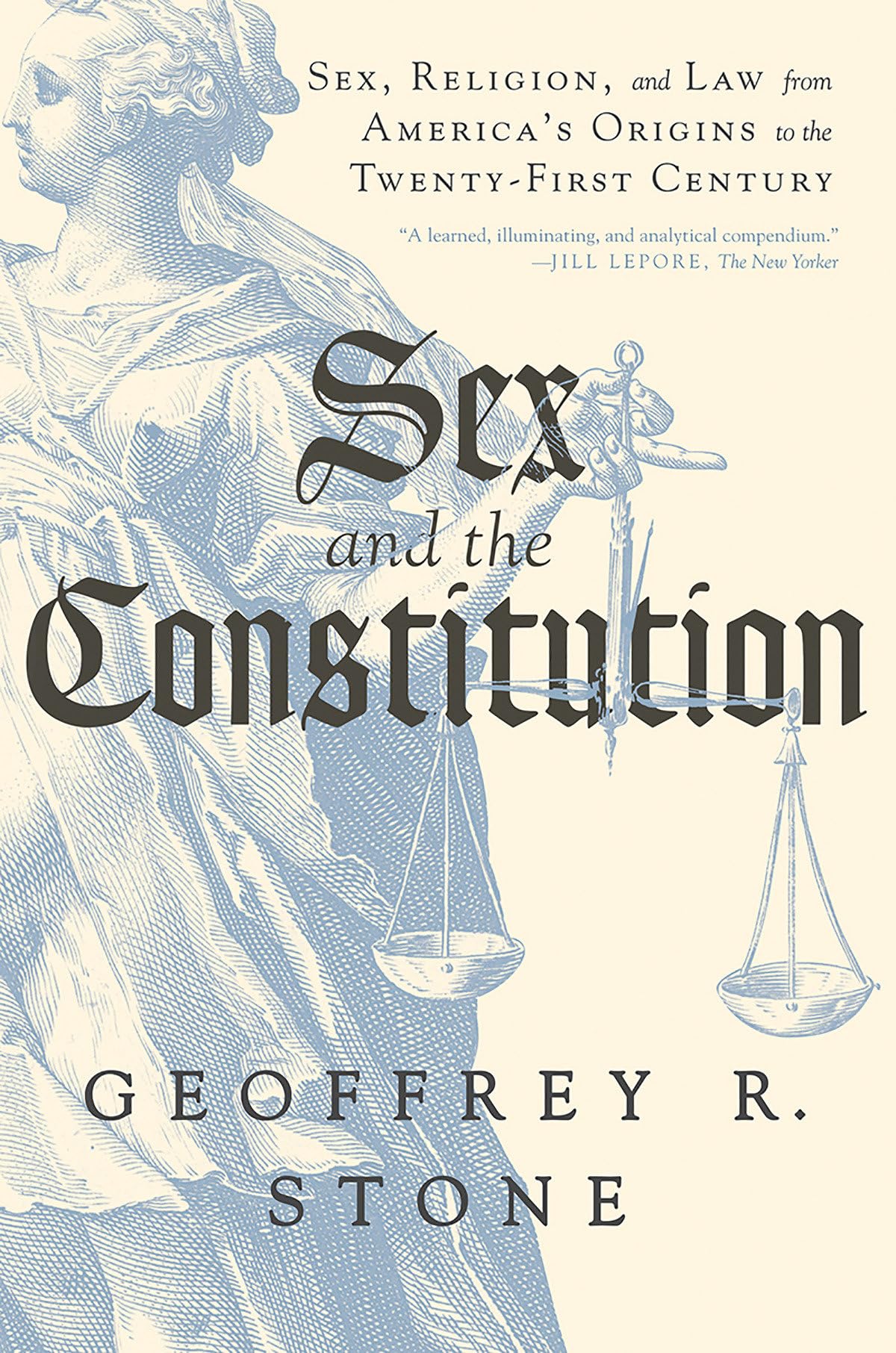 Sex And The Constitution Sex Religion And Law From Americas Origins To The Twenty First