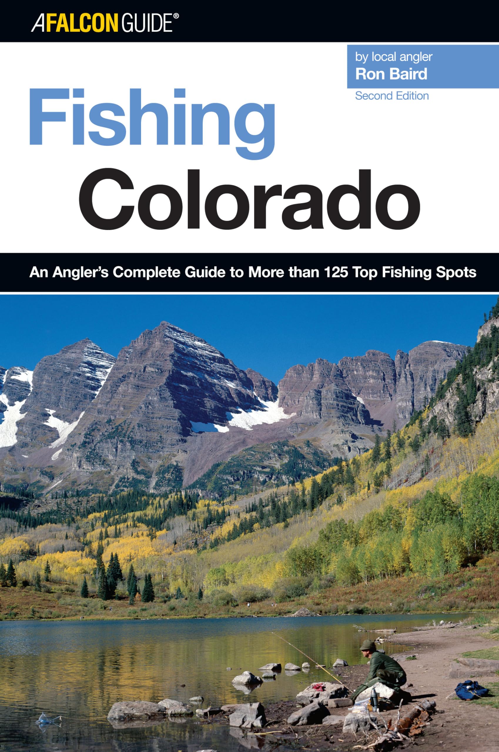 Fishing Colorado: An Angler's Complete Guide To More Than 125 Top ...