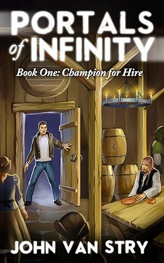 Amazon.com: Portals of Infinity: Book One: Champion for Hire eBook : Van Stry, John: Kindle Store