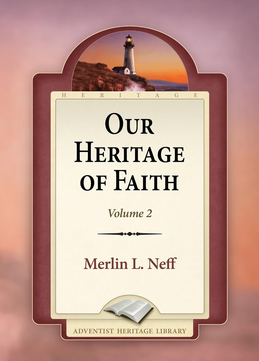 Our Heritage of Faith Volume 2 - Kindle edition by Neff, Merlin L ...