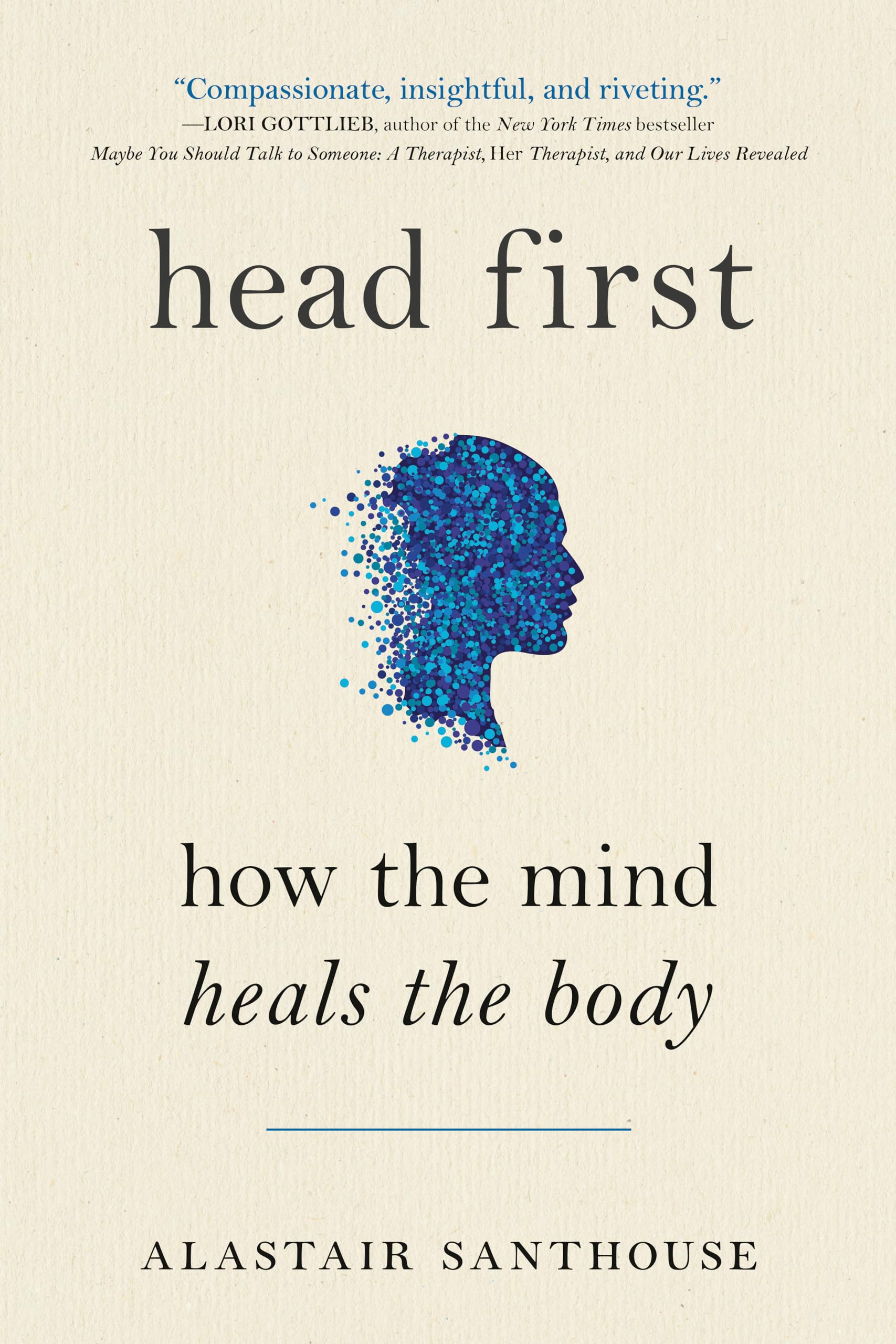 Head First: How The Mind Heals The Body: Santhouse, Alastair ...