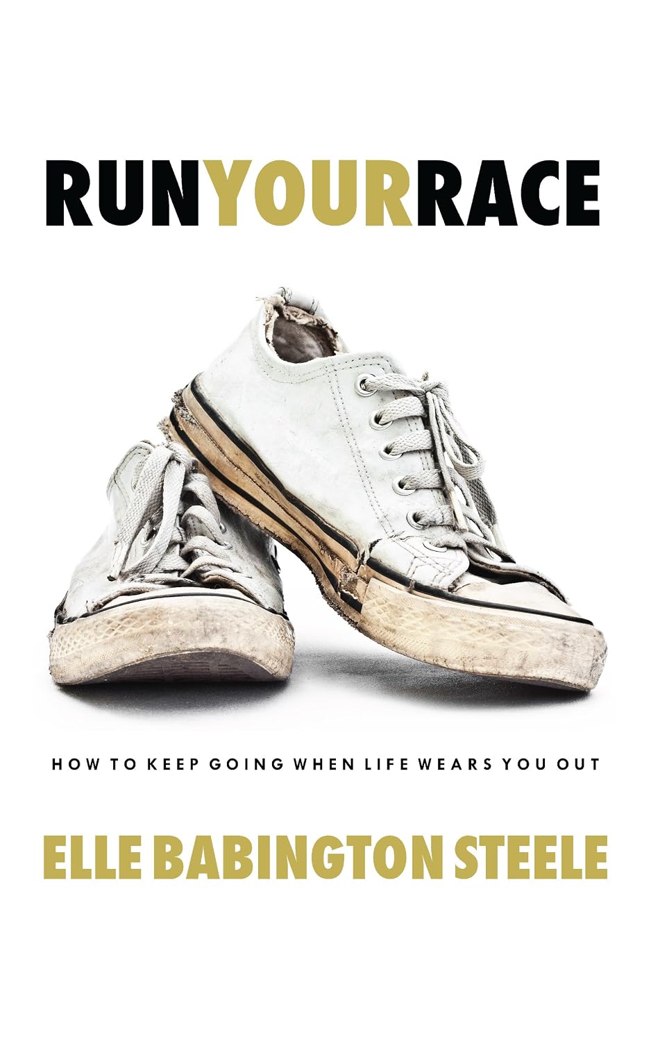 run-your-race-how-to-keep-going-when-life-wears-you-out-kindle