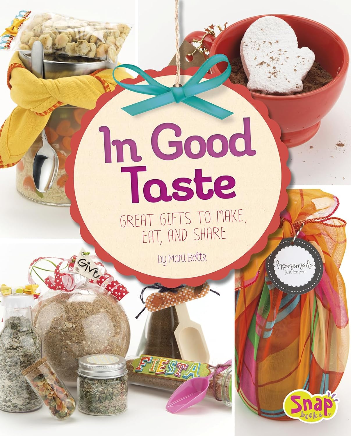 In Good Taste: Great Gifts to Make, Eat, and Share (Snap: Make It, Gift ...