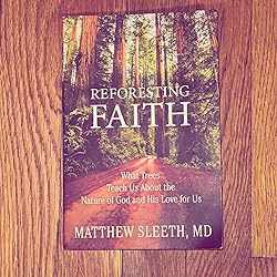 Reforesting Faith: What Trees Teach Us About the Nature of God and His ...