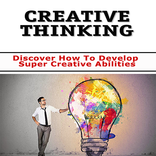 Creative Thinking : Unleash the Creative New You! Discover How To ...