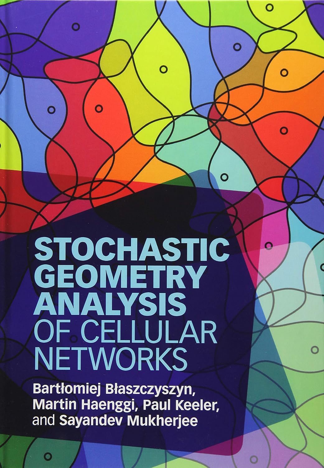 Stochastic Geometry Analysis Of Cellular Networks Błaszczyszyn Bartłomiej Haenggi Martin