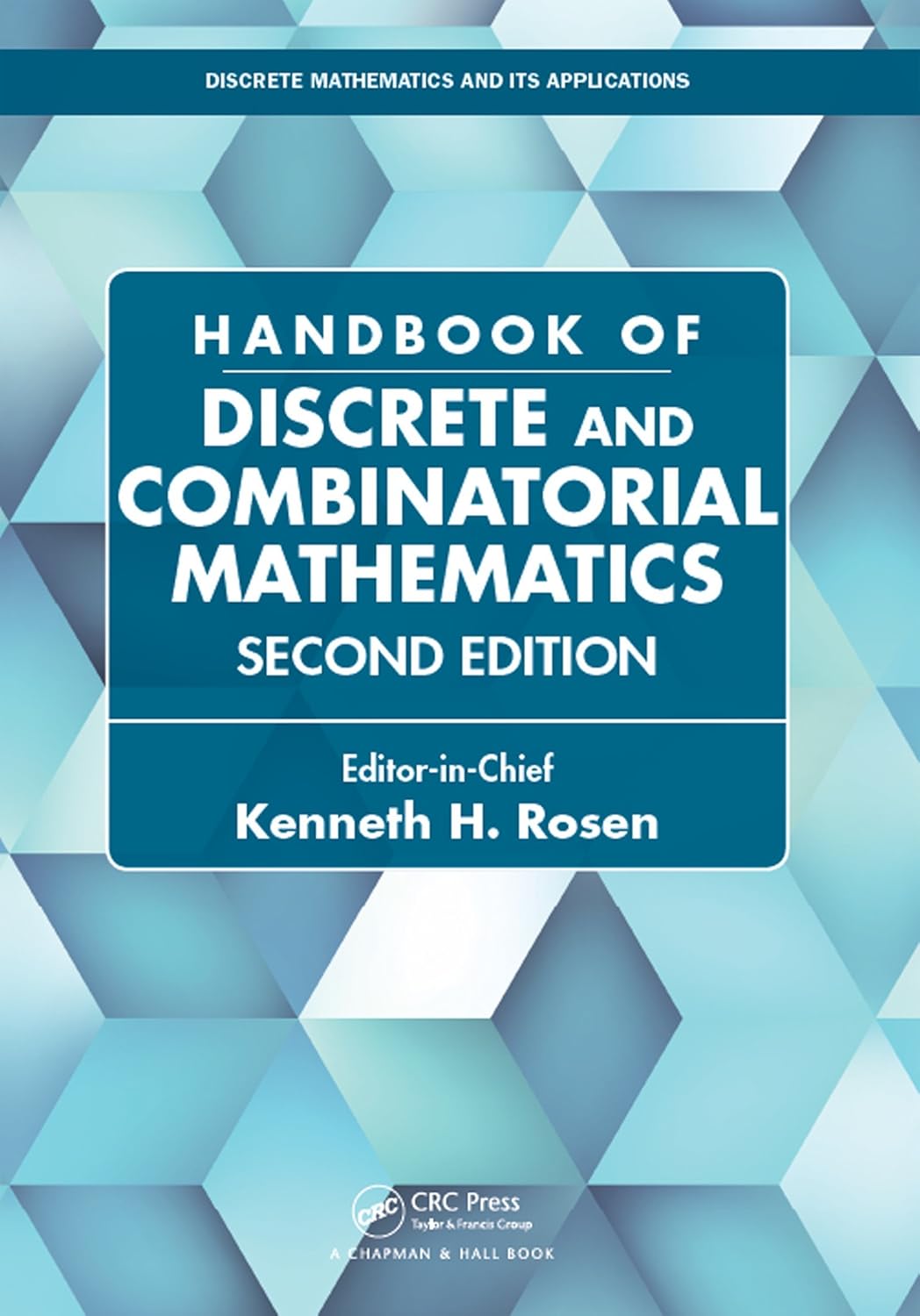Handbook Of Discrete And Combinatorial Mathematics Discrete Mathematics And Its Applications