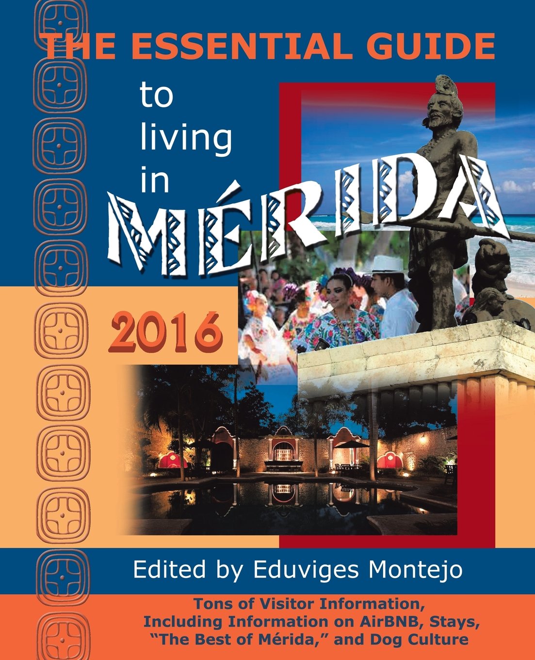 The Essential Guide to Living in Merida, 2016: Tons of Visitor ...