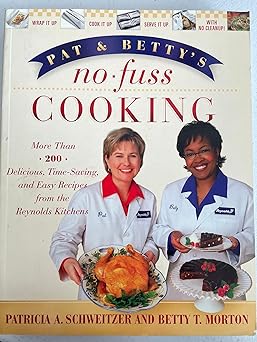 Pat and Betty's No-Fuss Cooking: More Than 200 Delicious, Time-Saving ...