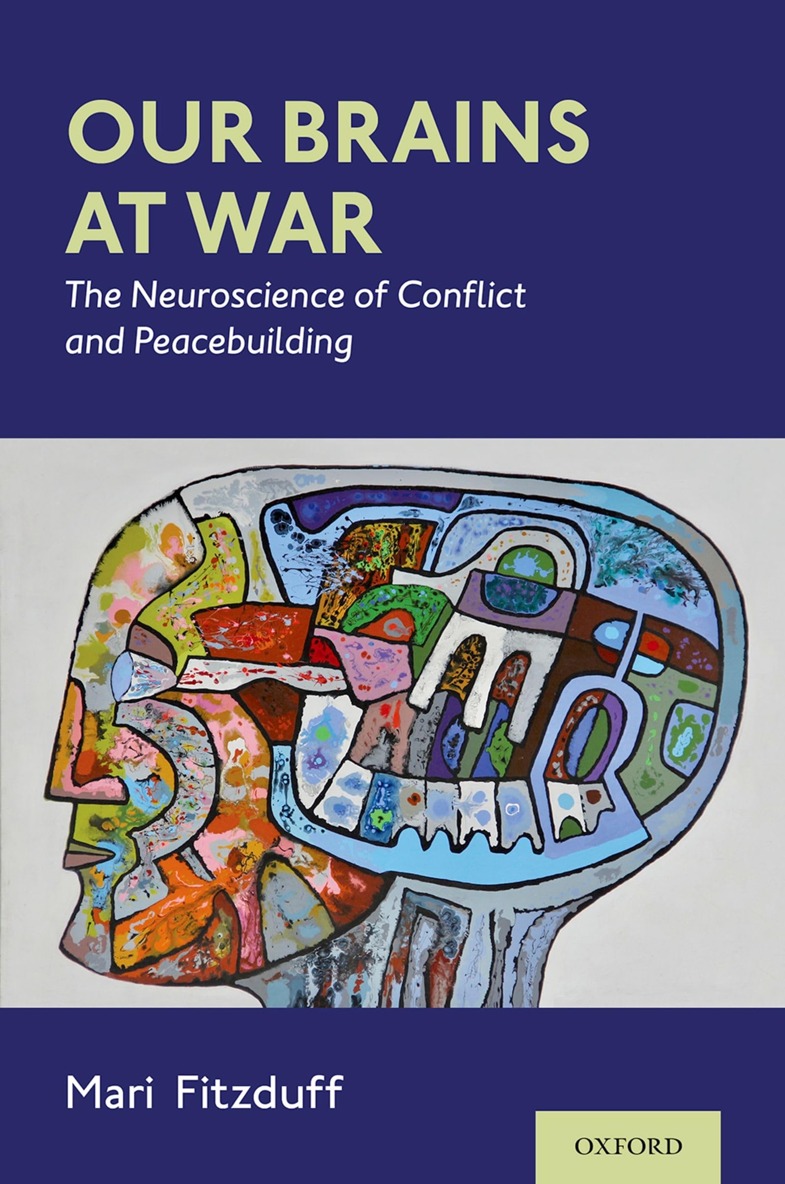 Our Brains at War: The Neuroscience of Conflict and Peacebuilding ...