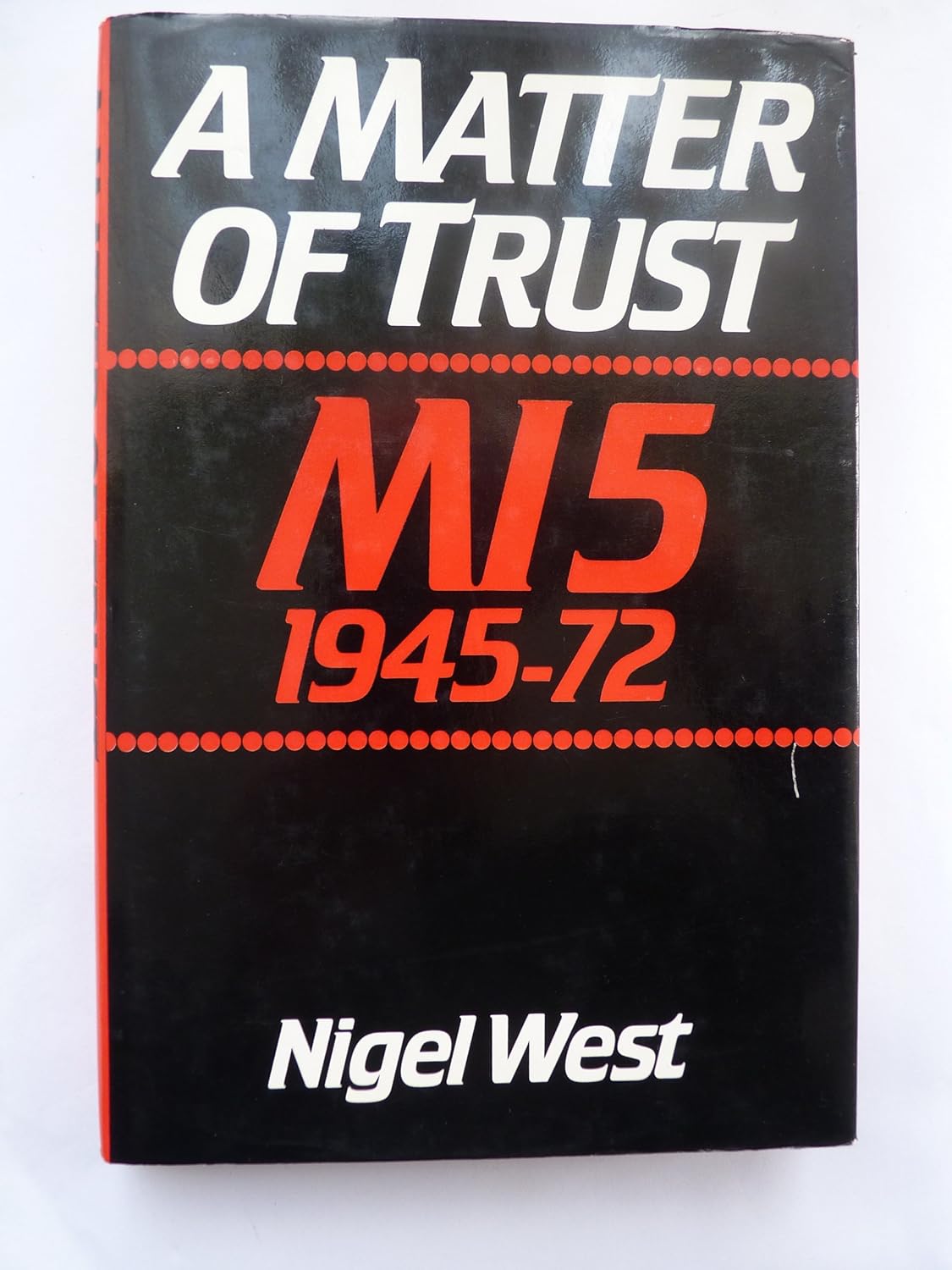 A Matter of Trust: MI5 1945-1972: WEST (N).: Amazon.com: Books