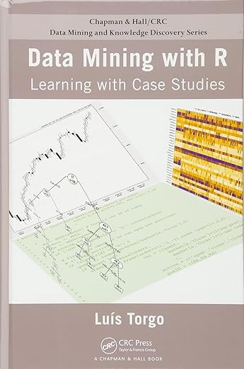 Data Mining with R: Learning with Case Studies (Chapman & Hall/CRC Data ...
