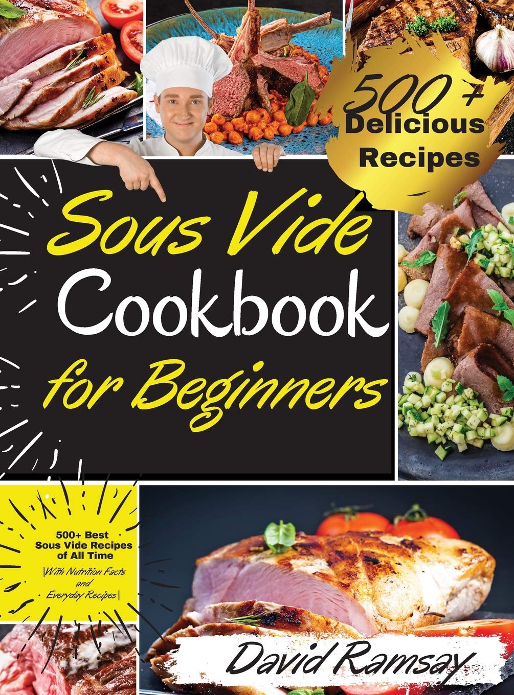 Sous Vide Cookbook For Beginners: 500+ Best Sous Vide Recipes of All Time. With Nutrition Facts ...