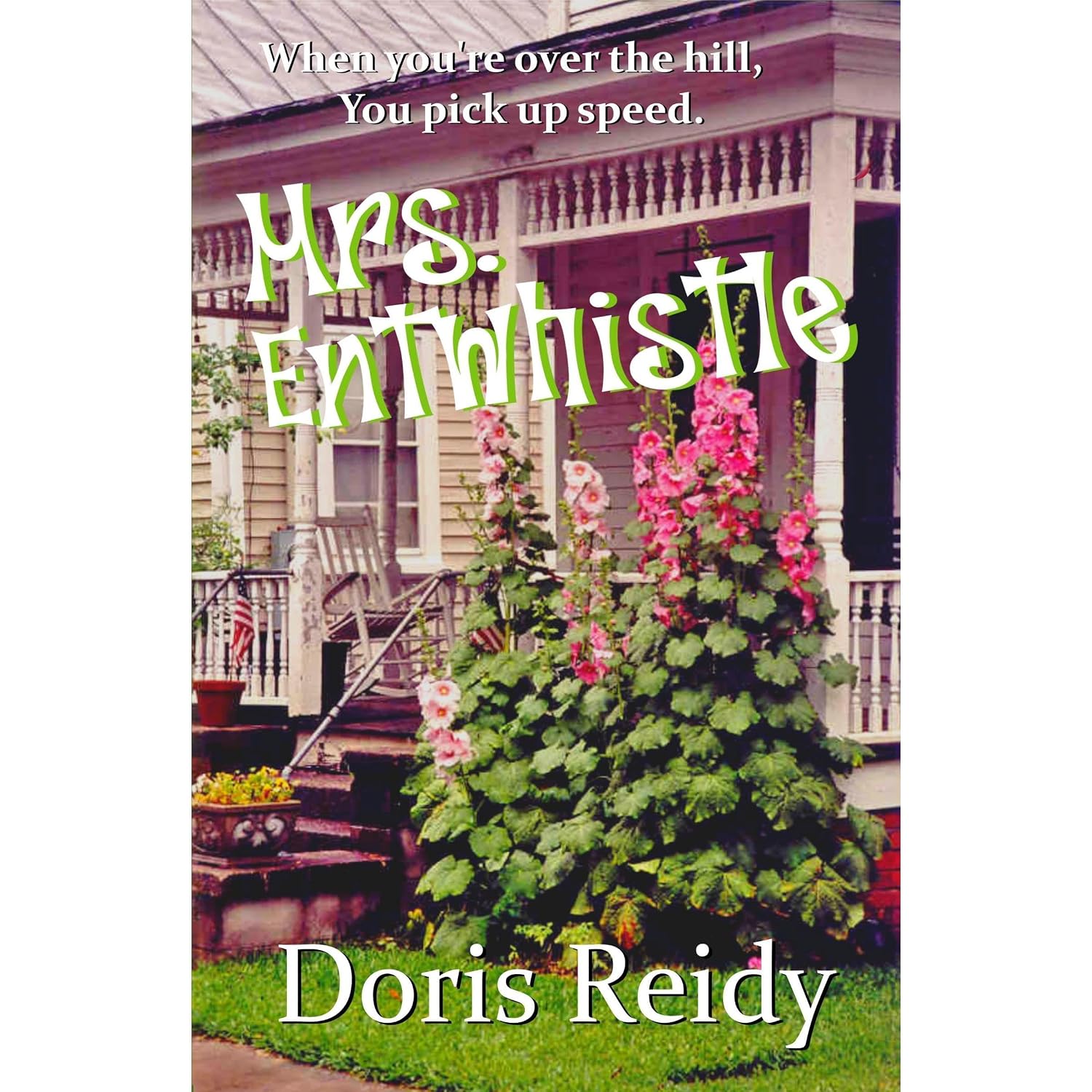 Amazon.com: Mrs. Entwhistle: Once you're over the hill, you pick up ...
