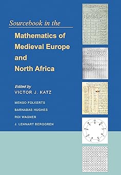 Sourcebook in the Mathematics of Medieval Europe and North Africa ...
