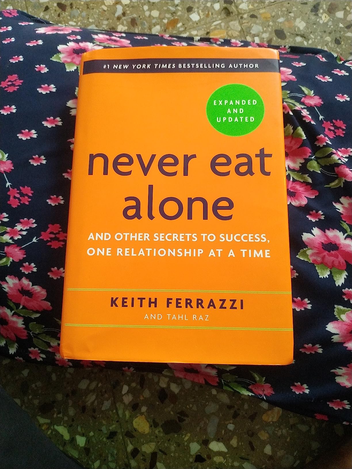 Never Eat Alone, Expanded and Updated : Ferrazzi, Keith, Raz, Tahl ...