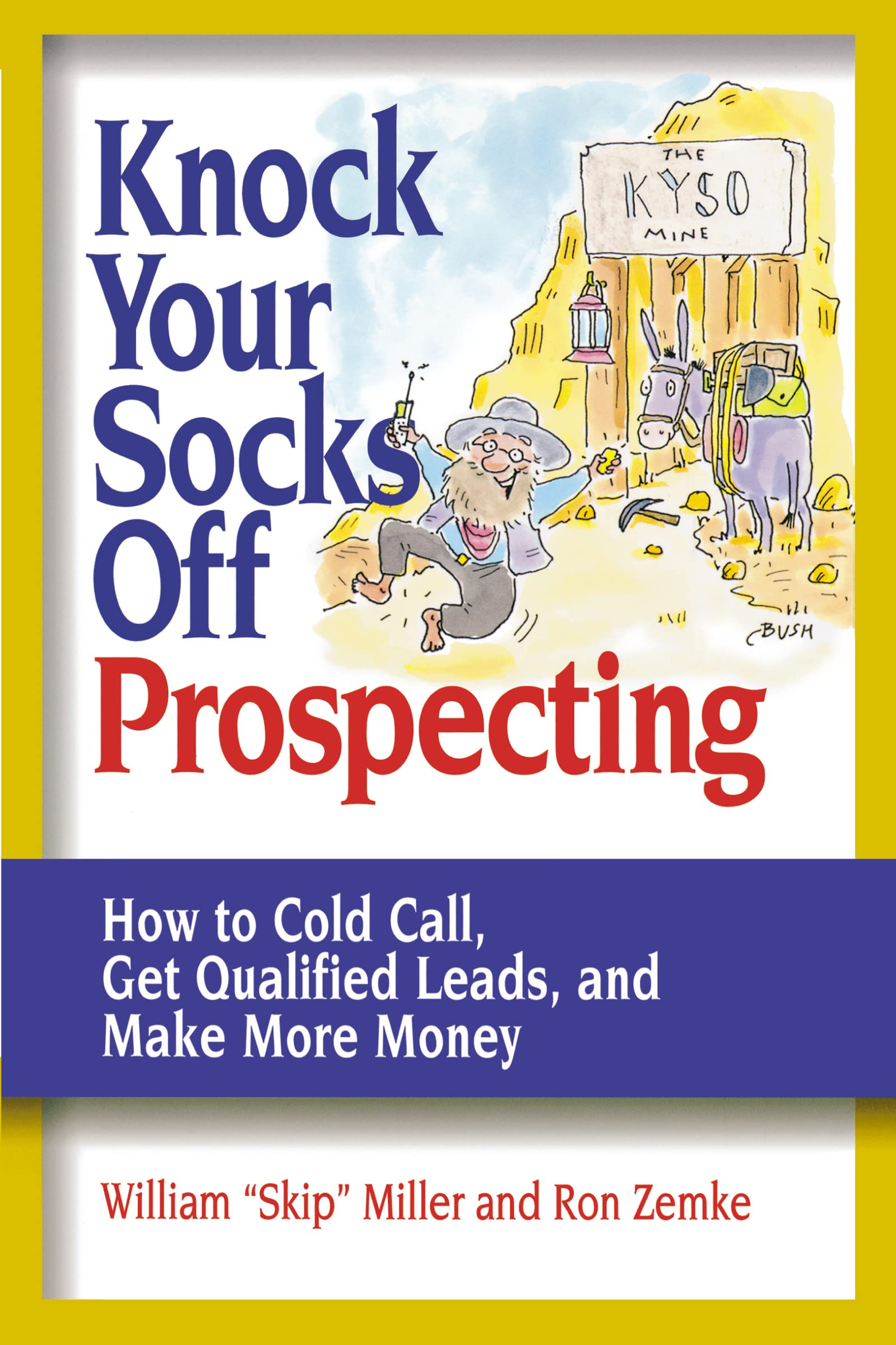 Knock Your Socks Off Prospecting: How to Cold Call, Get Qualified Leads ...