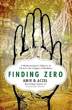 Finding Zero: A Mathematician's Odyssey to Uncover the Origins of ...